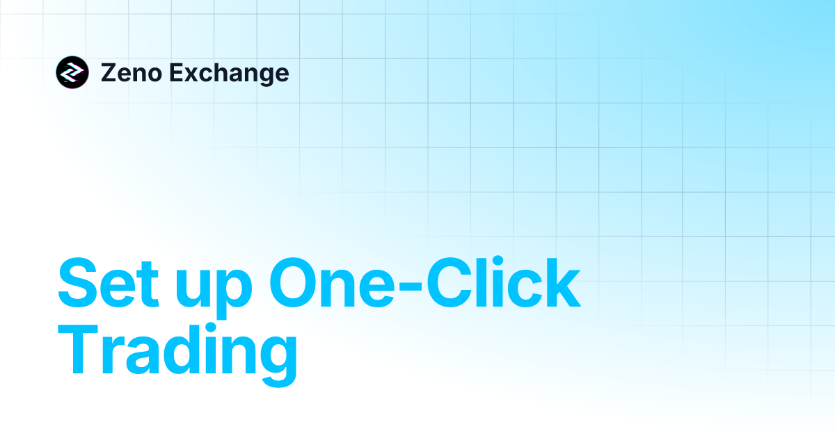 Set up One-Click Trading | Zeno Exchange